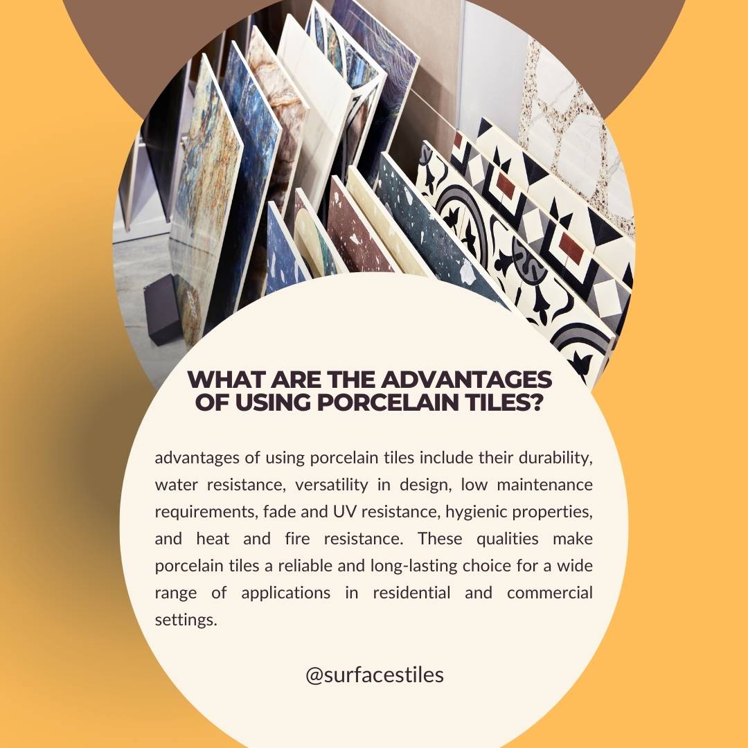 What are the advantages of using porcelain tiles?– Surfaces Tiles